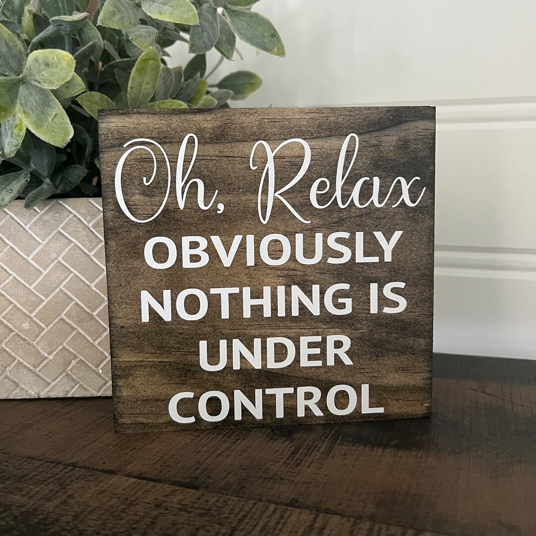Oh Relax, Obviously Nothing is Under Control/ Office Decor / Funny ...