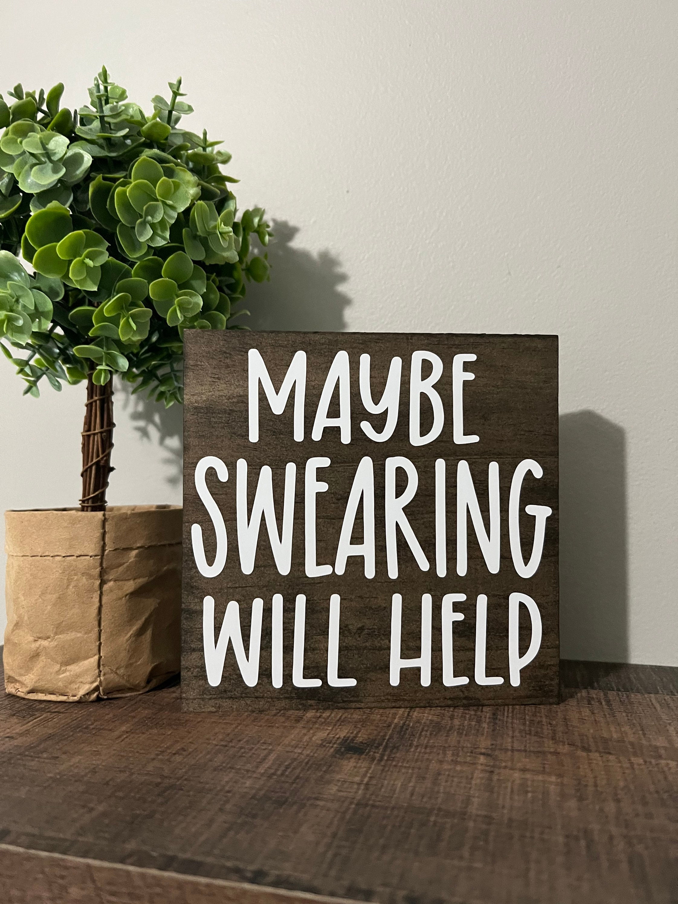Maybe Swearing Will Help Wood Sign / Office Decor / Funny Office Humor ...