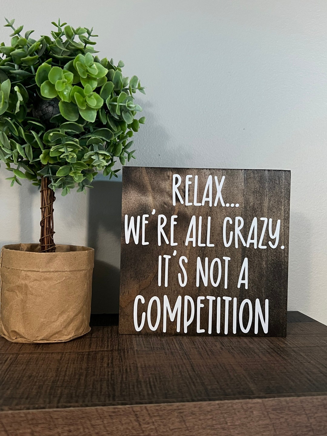 Relax We’re All Crazy. It’s Not a Competition Office Sign, Wood Sign ...