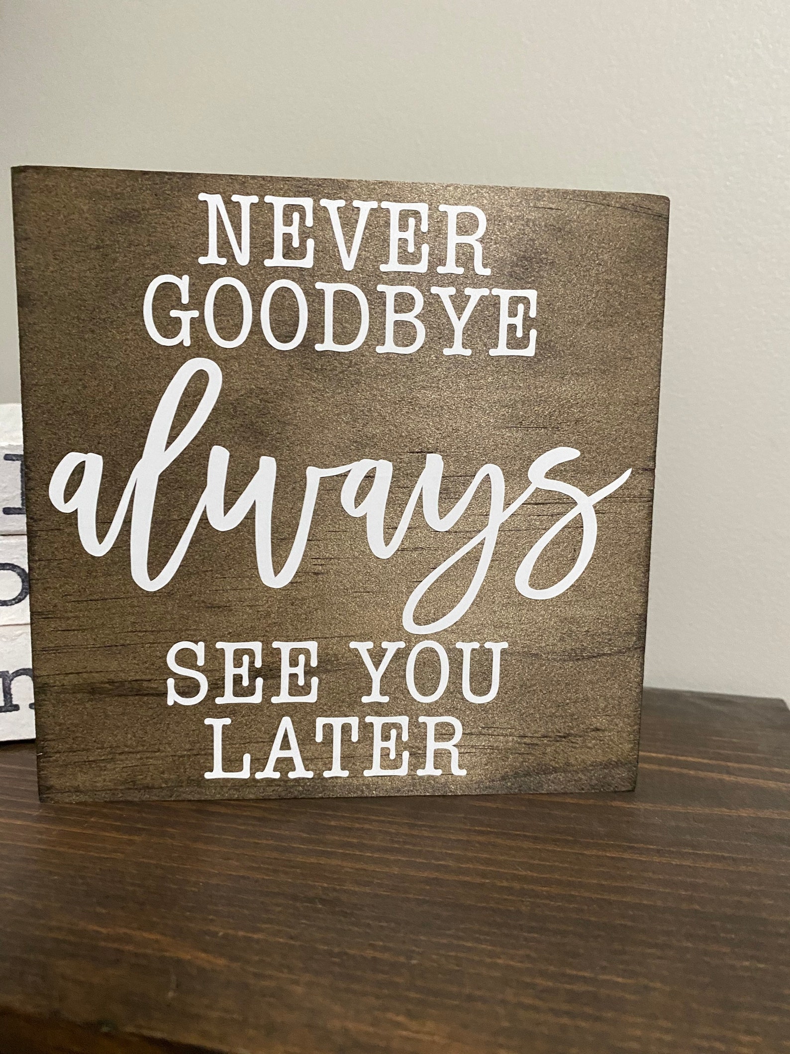 Never Goodbye Always See You Later Farmhouse Sign Shelf - Etsy