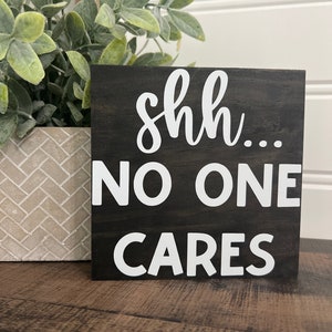 Shh No One Cares Funny Quote Sign, Sarcastic Office Sign, Work Humor ...