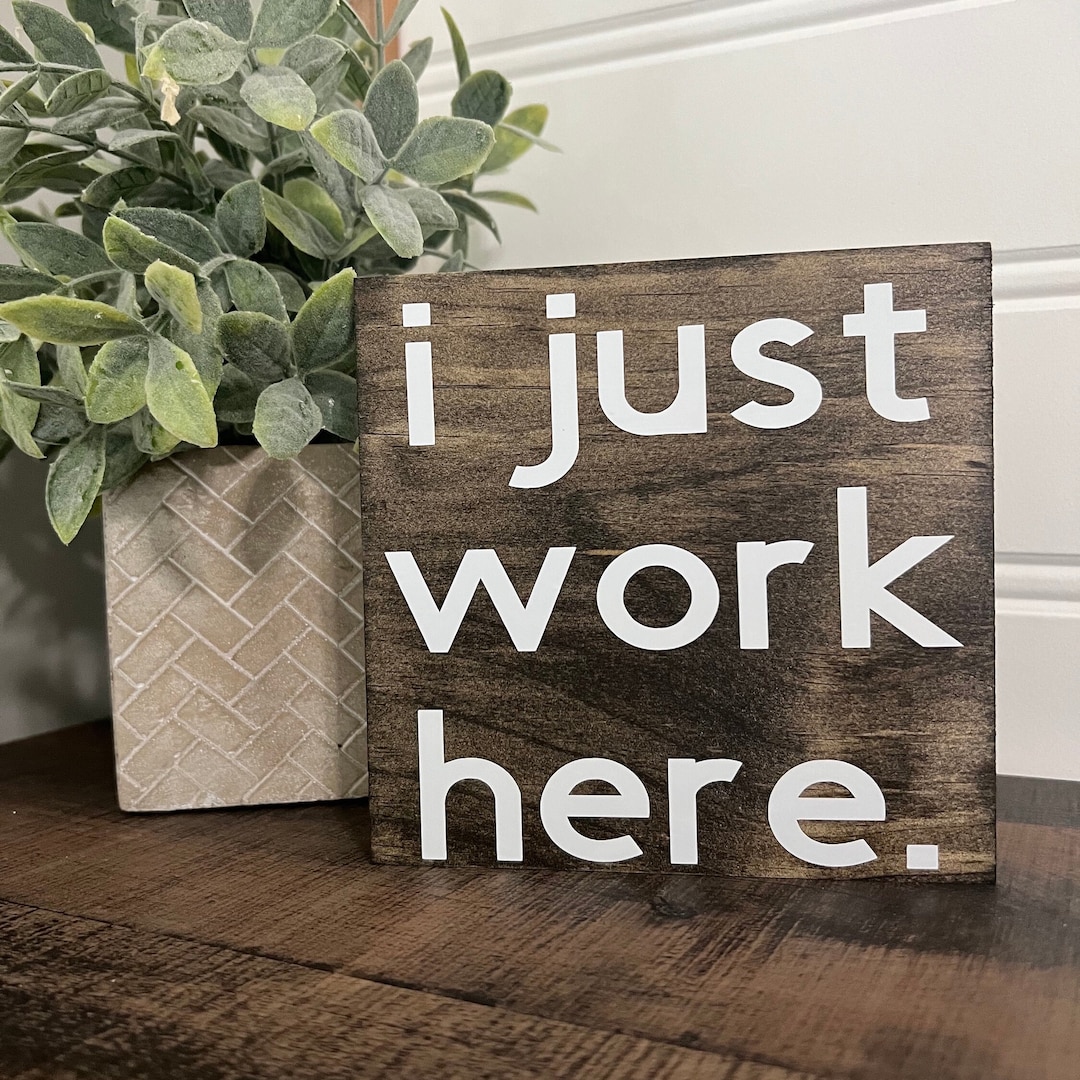 I Just Work Here, Office Decor, Funny Office Humor, Co- Worker Sign ...