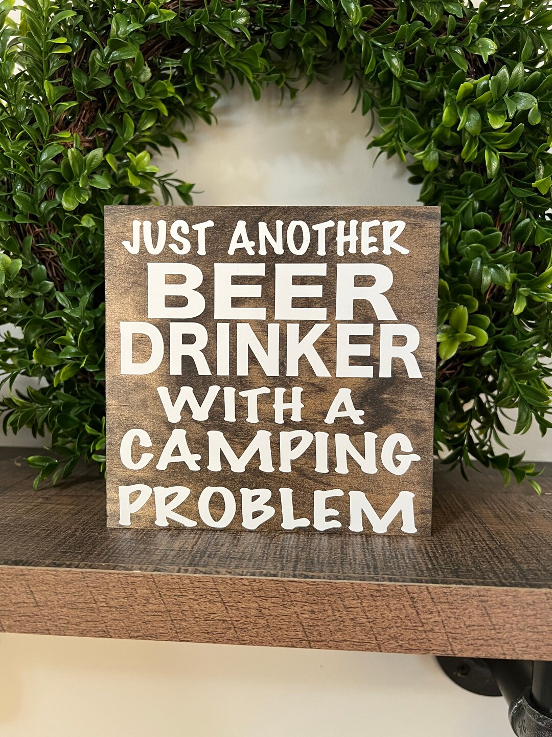 Just Another Beer Drinker With A Camping Problem Wood Sign Rv