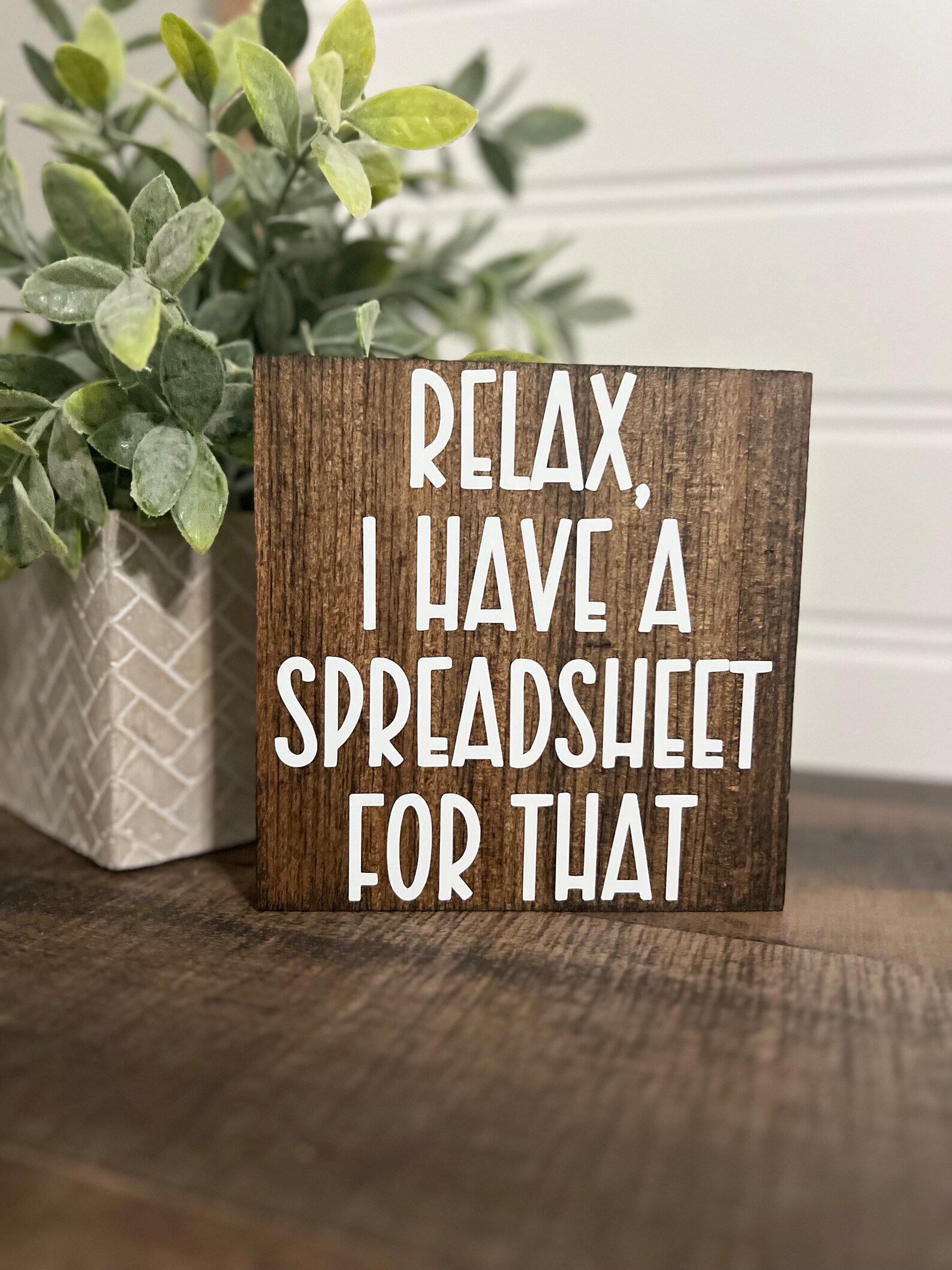 Relax I Have A Spreadsheet for That Wood Sign / Office Decor / Funny ...