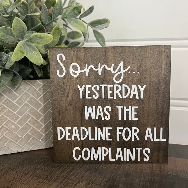 Sorry Yesterday Was the Deadline for All Complaints Sign - Etsy
