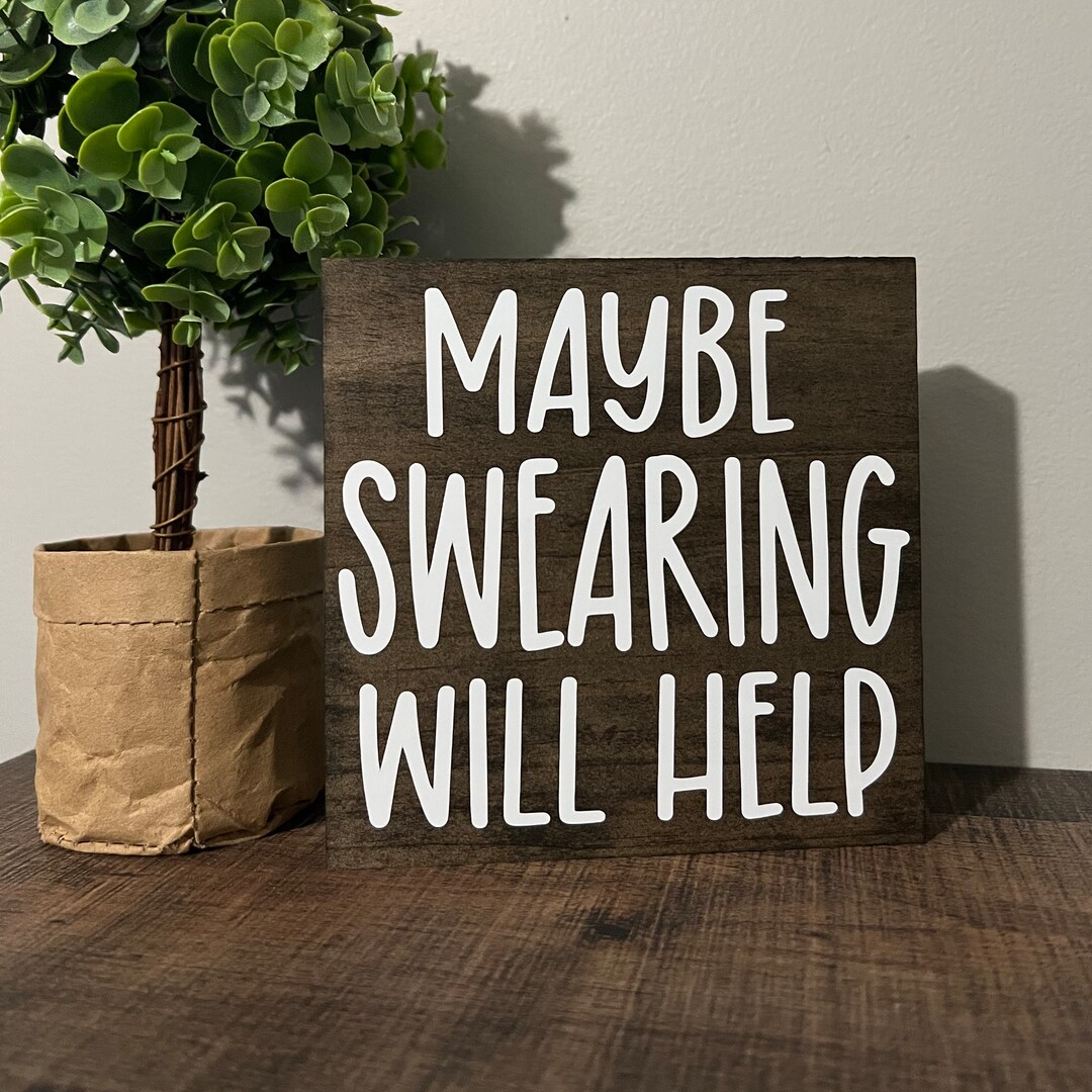 Maybe Swearing Will Help Wood Sign / Office Decor / Funny Office Humor ...