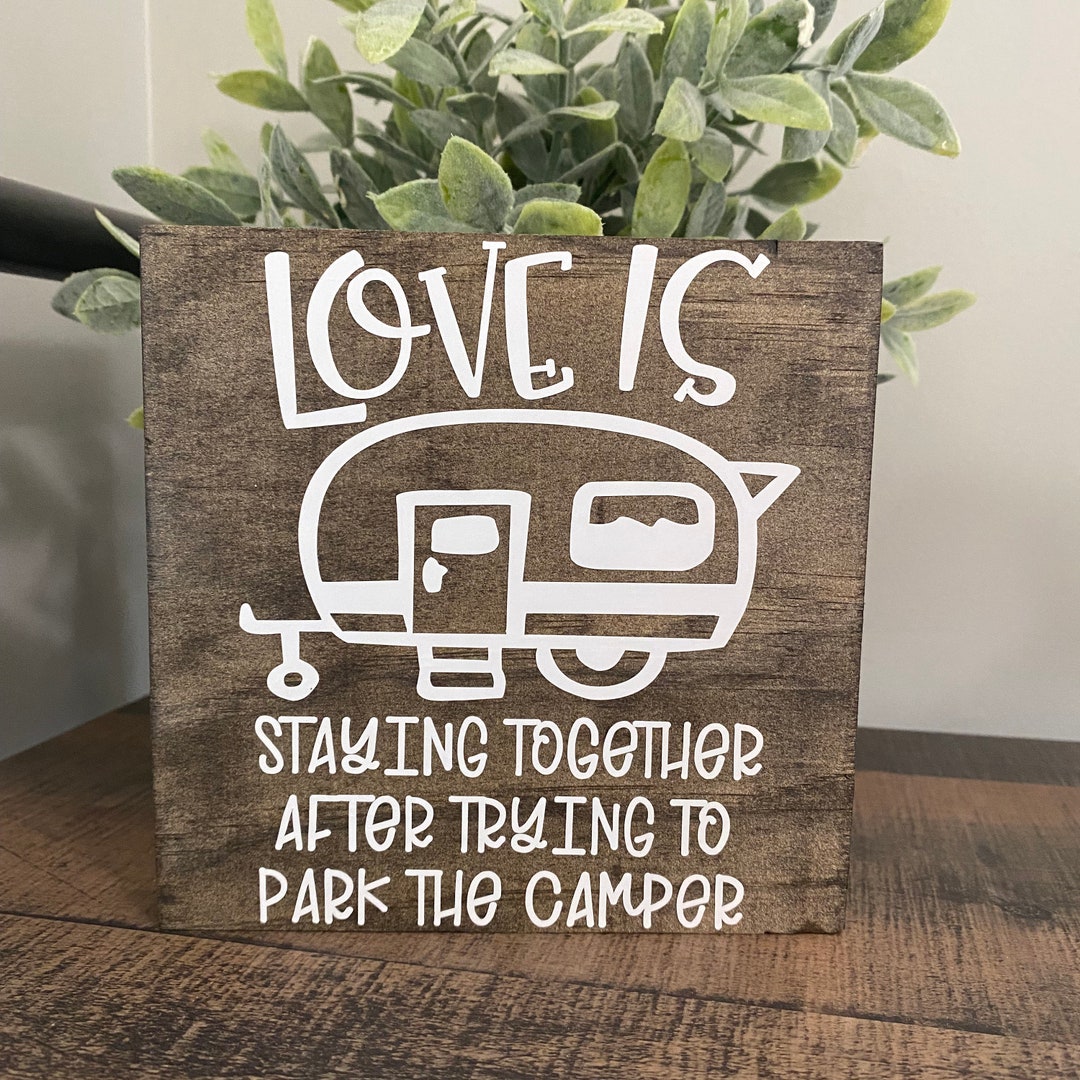 Love is Staying Together After Trying to Park the Camper | Wood Sign ...