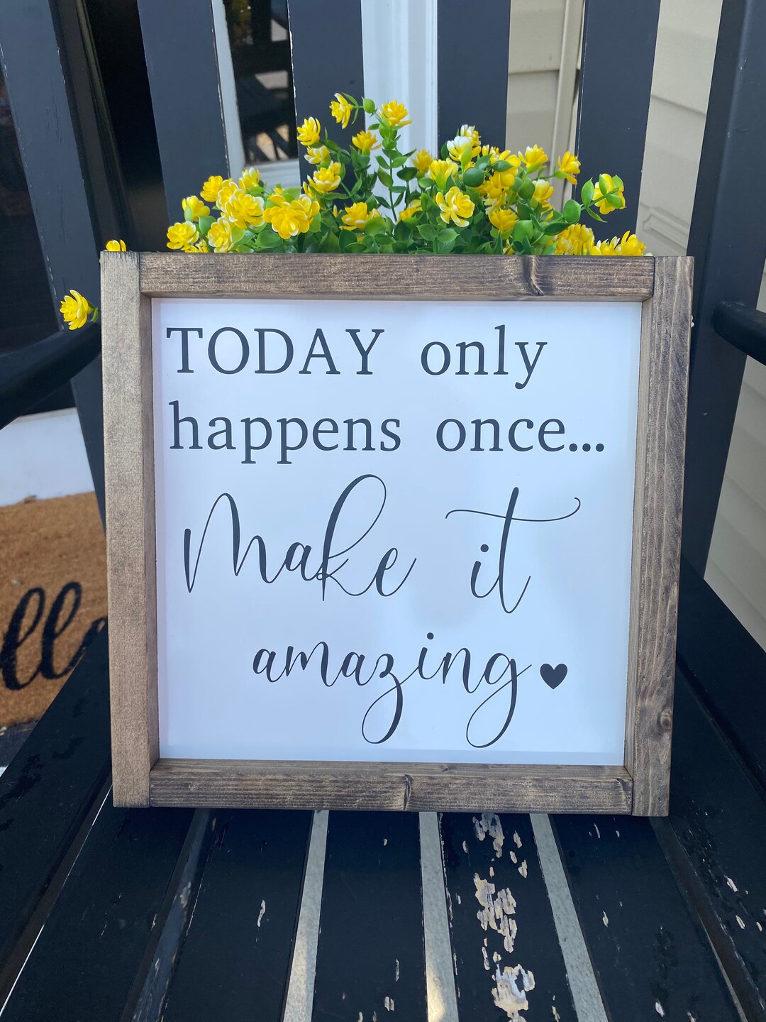 Today Only Happens Once , Make It Amazing Home Decor , Farmhouse ...