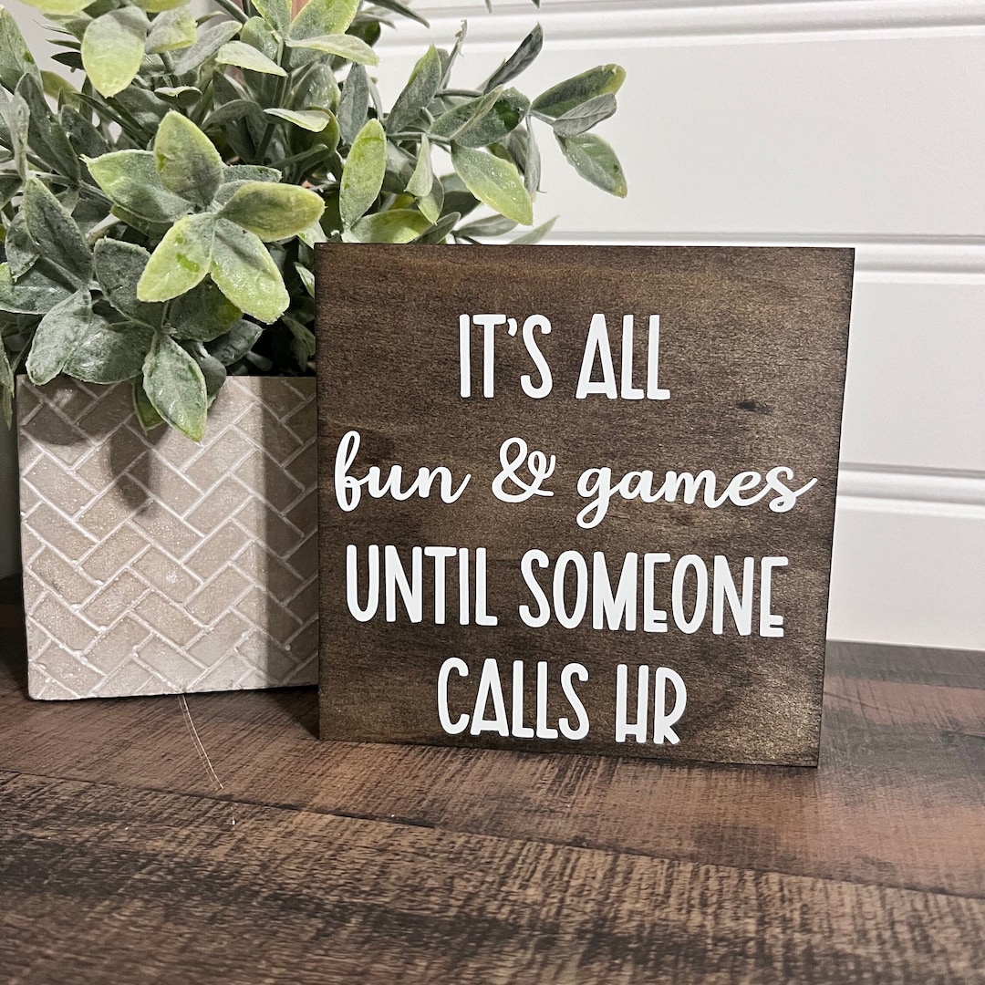 It’s All Fun and Games Until Someone Calls HR, Work Humor, Cubicle Sign ...