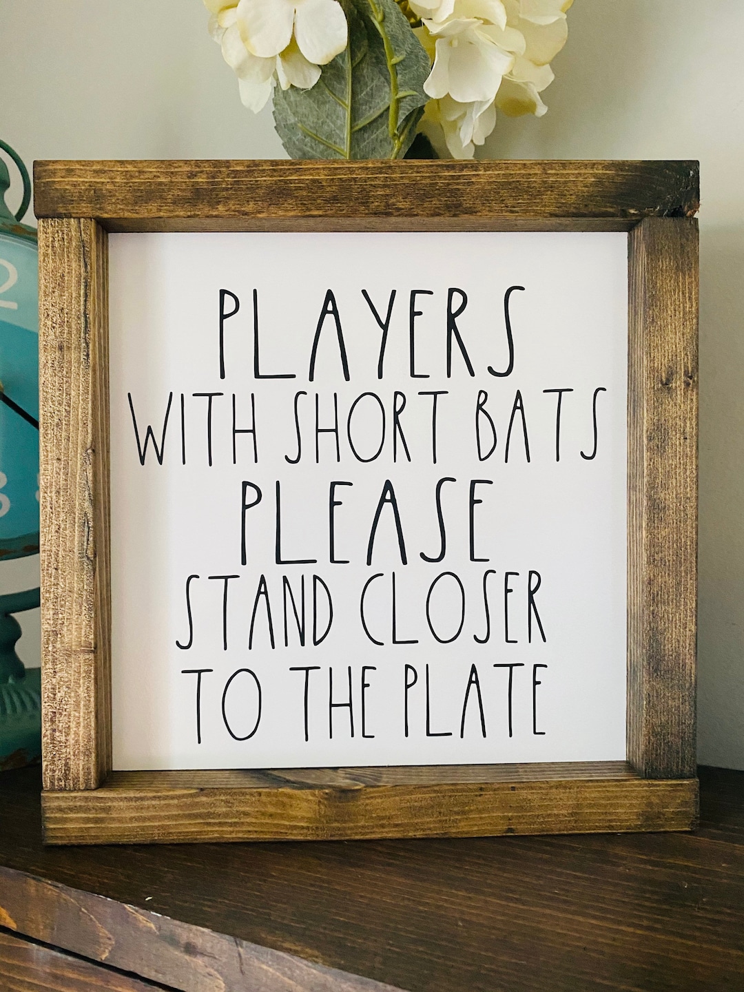 Players With Short Bats Please Stand Closer to the Plate , Farmhouse ...