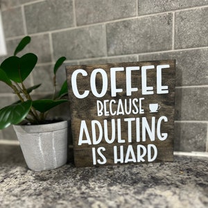 Coffee Because Adulting is Hard- Funny Wood Sign- Shelf Sign- Coffee ...