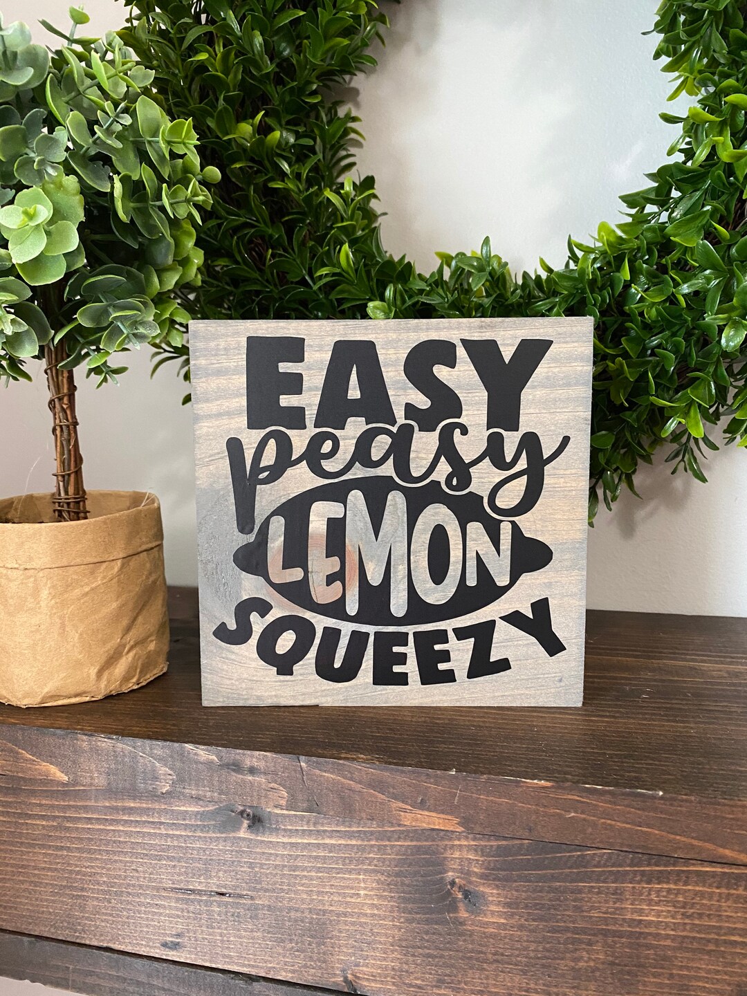 Easy Peasy Lemon Squeezy Wood Sign - Farmhouse Kitchen - Farmhouse ...