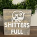 Shitters Full Wood Sign | Bathroom | RV | Farmhouse Decor | RV Camper ...