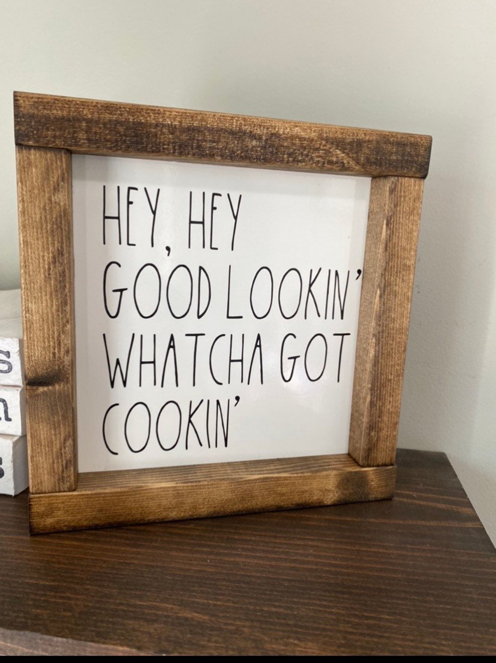 Hey, Hey, Good Lookin, Watcha Got Cookin Wooden Sign, Farm House ...