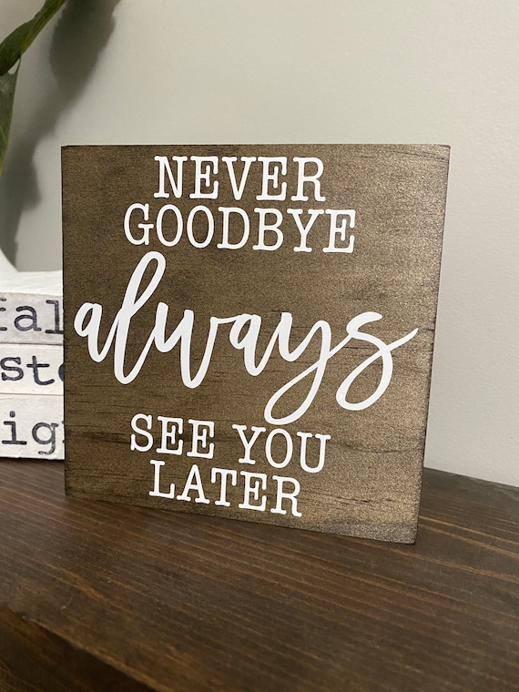 Never Goodbye Always See You Later Farmhouse Sign Shelf | Etsy
