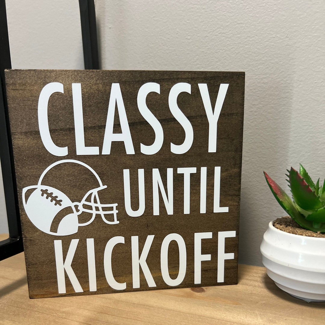 Classy Until Kickoff / Football Wood Sign/ Tiered Tray Decor /fall ...