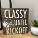 Classy Until Kickoff / Football Wood Sign/ Tiered Tray Decor /fall ...