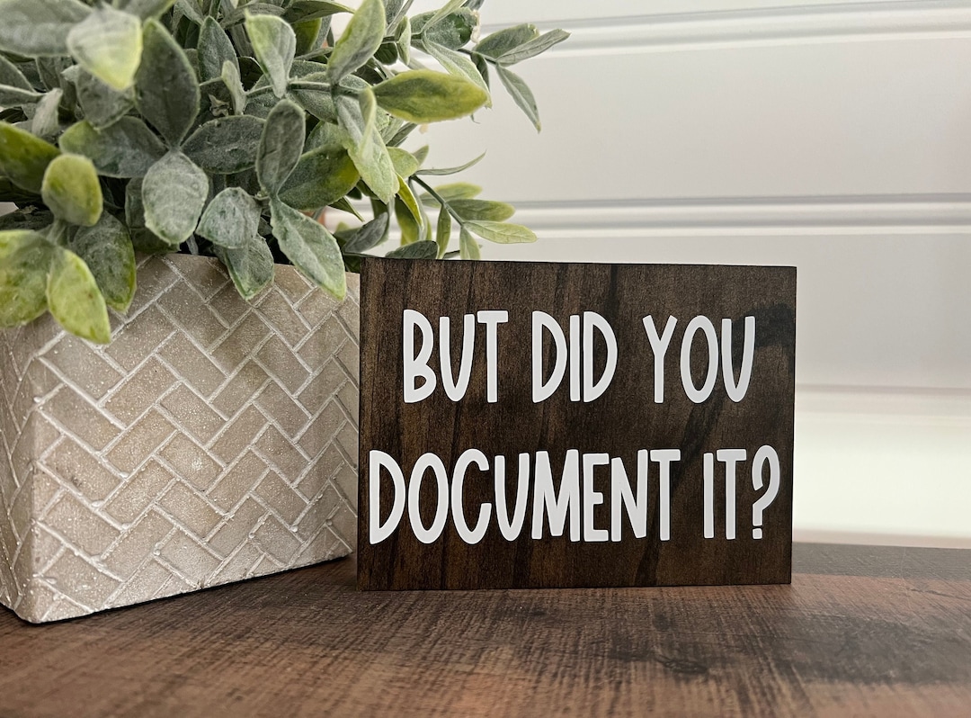 But Did You Document It? - Funny Desk Signs - Office Humor Quotes ...