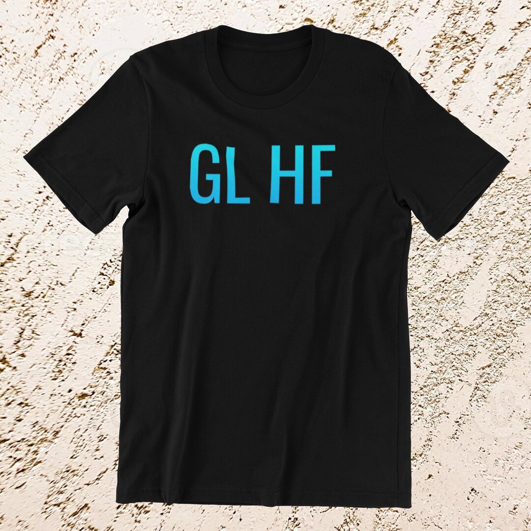 GL HF Good Luck Have Fun Funny Gamer Abbreviation Printed Cotton T ...