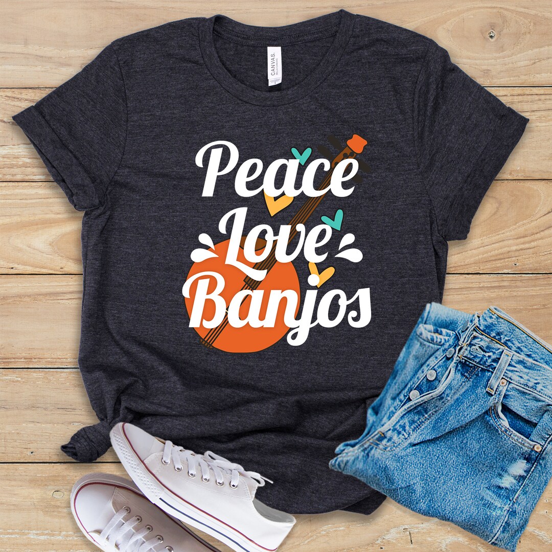 Peace. Love. Banjos. Shirt Tank Top Hoodie Banjo Teacher Gift Funny ...