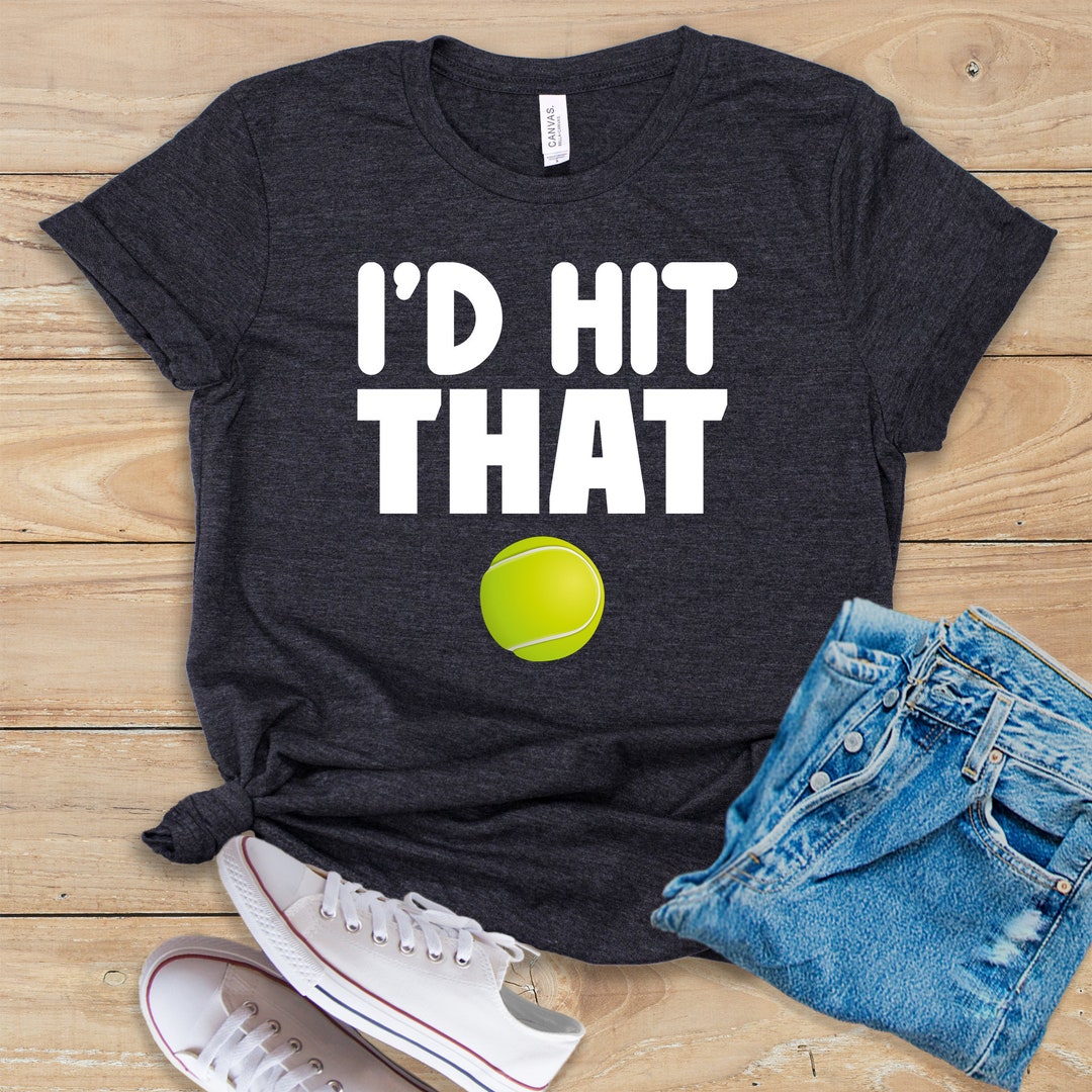 I'd Hit That Shirt Tank Top Hoodie Funny Tennis Shirt Tennis Mom Tennis ...