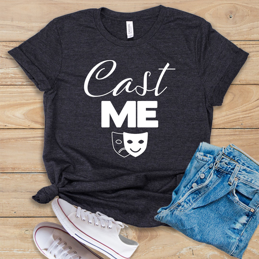 Cast Me Shirt Tank Top Hoodie Theater Drama Shirt Acting Shirt Actor ...