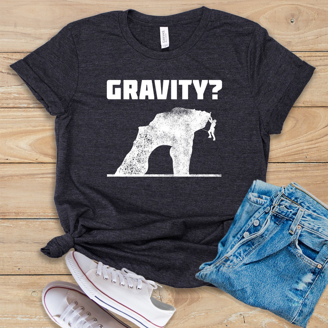 Gravity Shirt Tank Top Hoodie Rock Climbing Mountain Climbing Rock ...