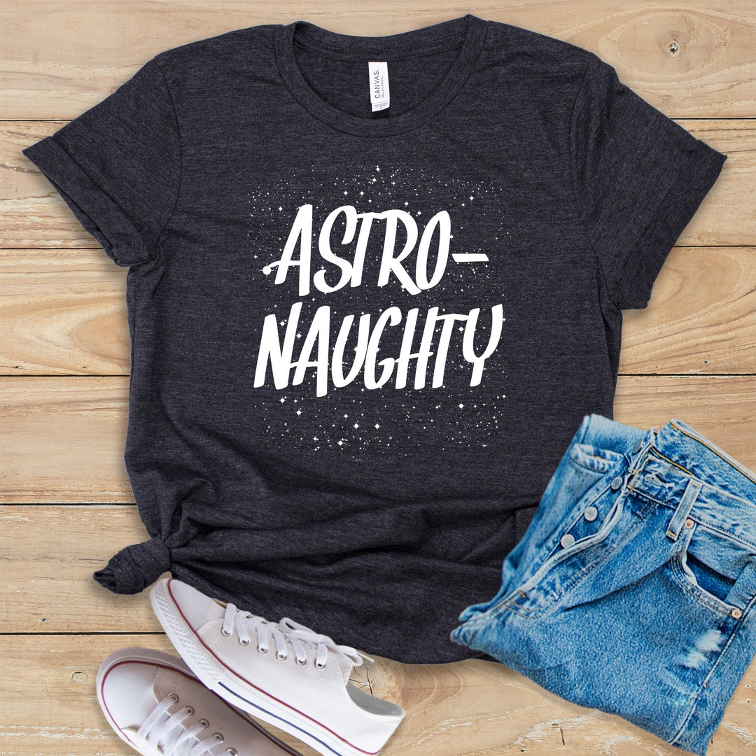 Astronaughty Shirt Tank Top Hoodie Funny Astronaut Shirt Astronaut ...