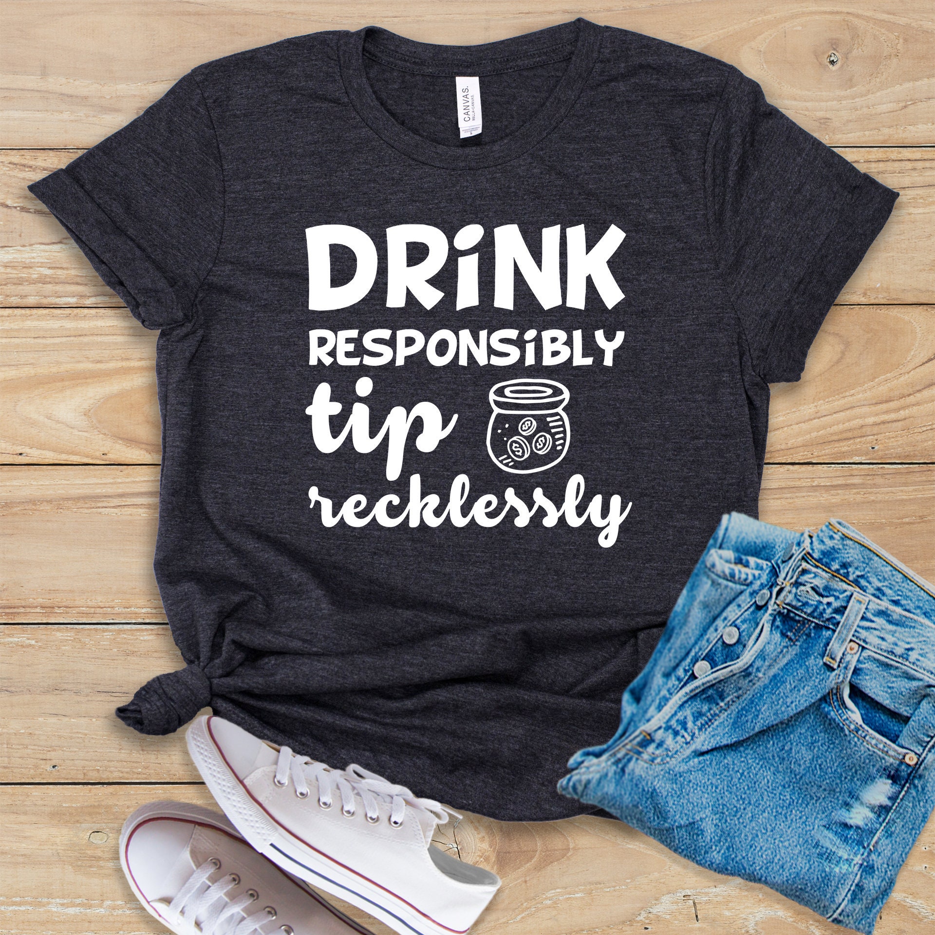 Drink Responsibly Tip Recklessly / Shirt / Tank Top / Hoodie | Etsy