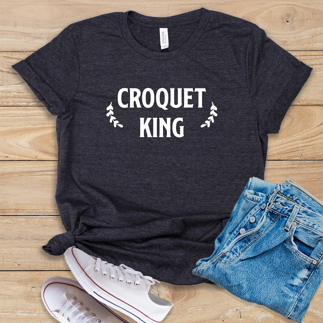 Croquet King Shirt Tank Top Hoodie Croquet Saying Shirt Funny Croquet ...
