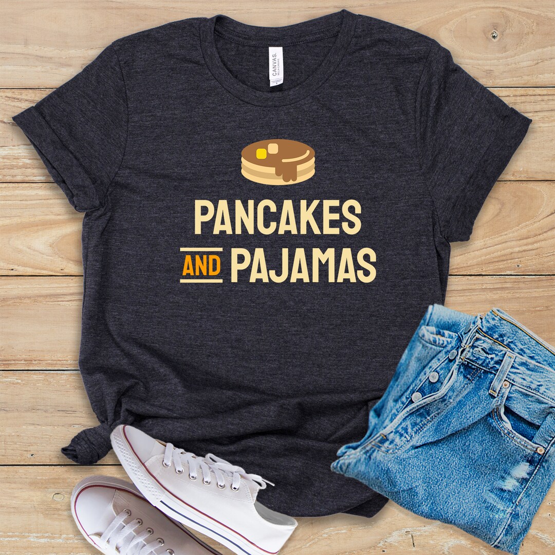 Pancakes and Pajamas Shirt Tank Top Hoodie Cute Pancake T-shirt Pancake ...