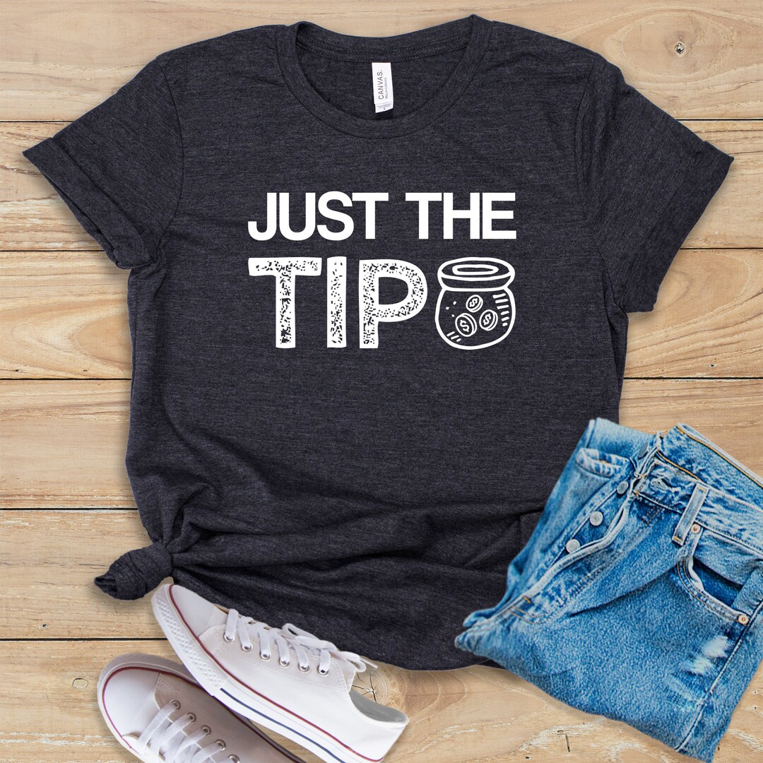 Just the Tip Shirt Tank Top Hoodie Bartender - Etsy