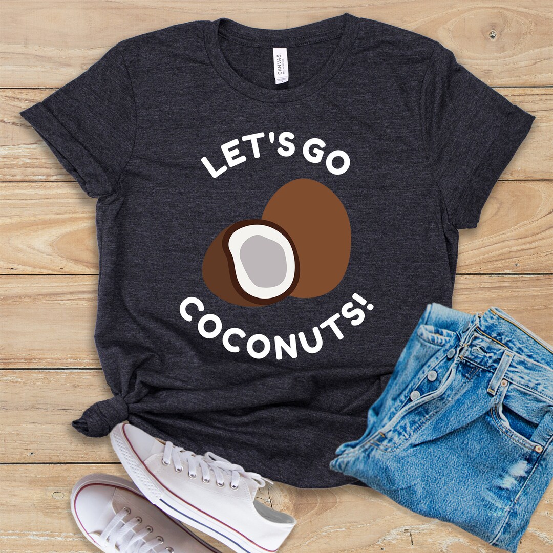 Let's Go Coconuts Shirt Tank Top Hoodie Funny Coconut Shirt Coconuts T-shirt Coconut Tee Design ...