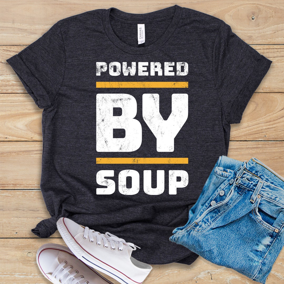Powered by Soup Shirt Tank Top Hoodie Soup Lover Gift Noodle Soup Shirt ...