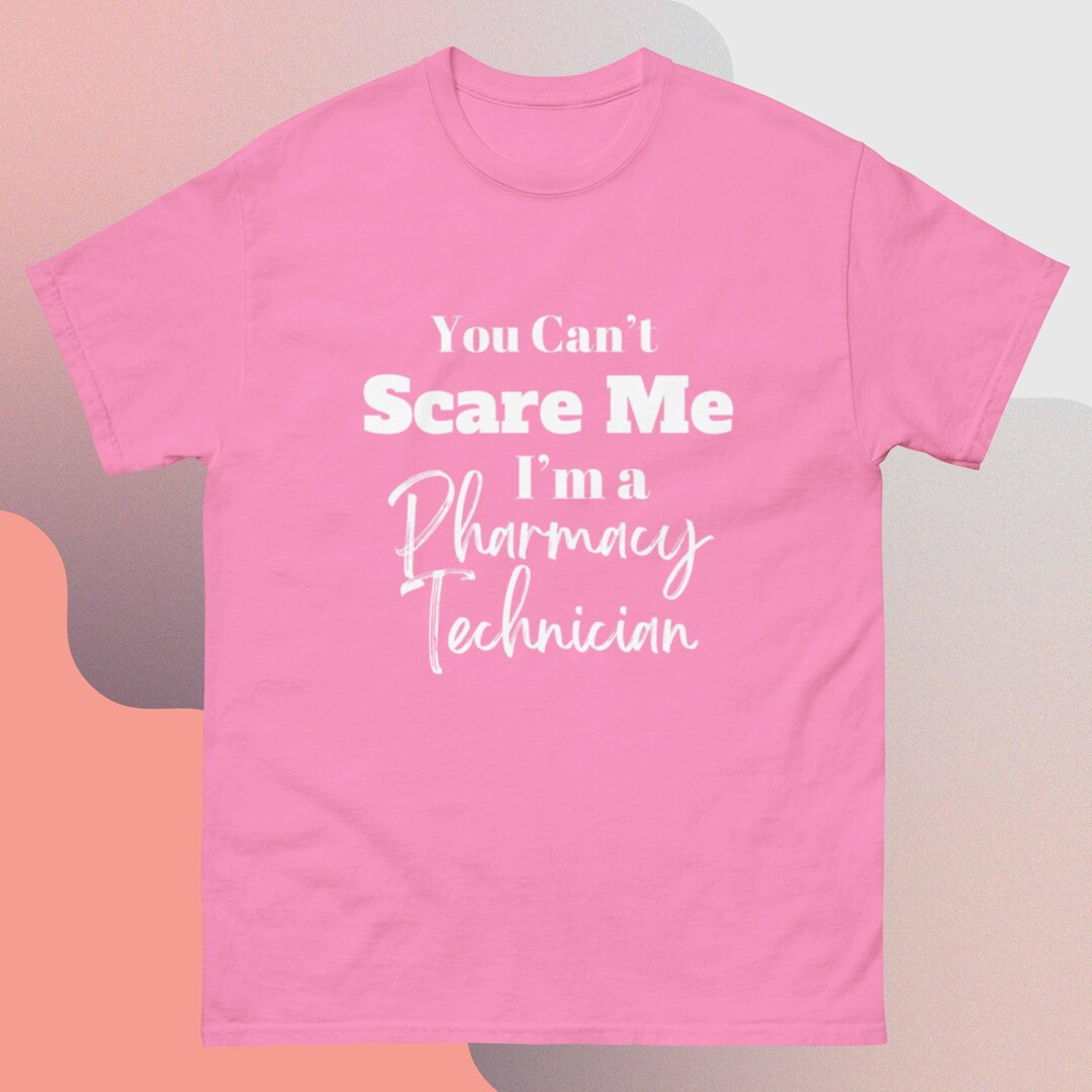 You Cant Scare Me I'm a Pharmacy Technician Cute Unique T-shirt ...