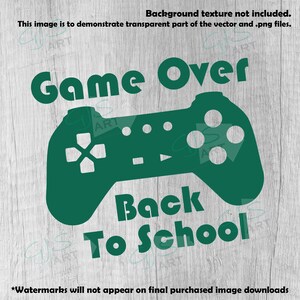 Game Over Back to School SVG File - Game Over Back to School Cut File ...
