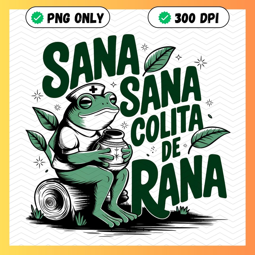 Sana Sana Colita De Rana PNG Design for T-shirts, Cute Mexican Quote ...