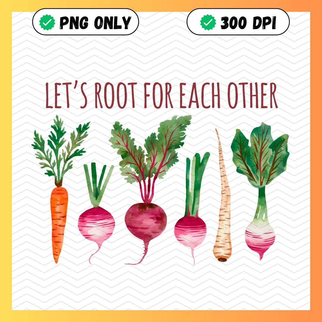 Let’s Root for Each Other PNG Design for T-shirts, Gardening Lovers ...
