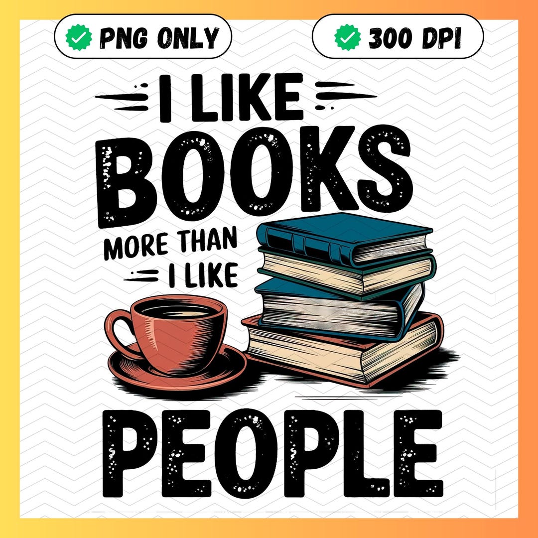 I Like Books More Than I Like People PNG Funny Book Lover Design, Retro ...