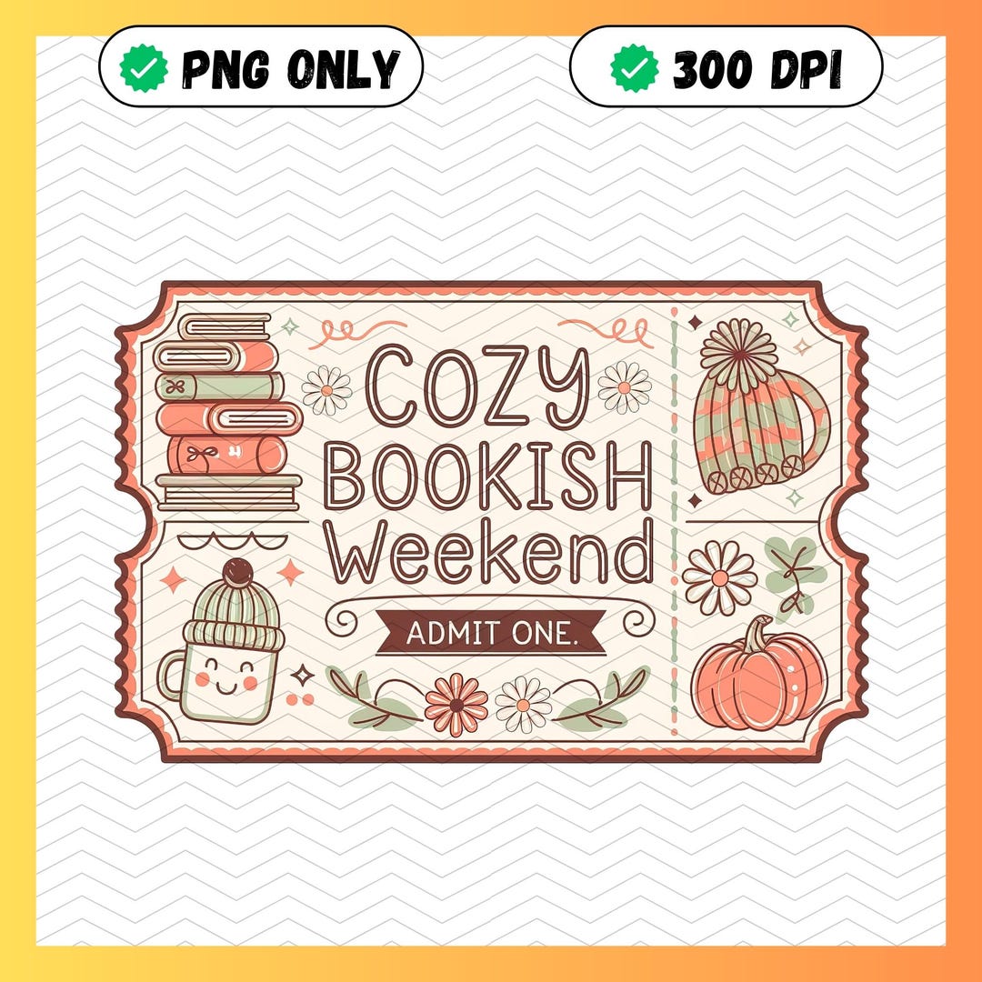 Cozy Bookish Weekend Ticket PNG, Trendy Bookish Artsy Design for Shirts ...