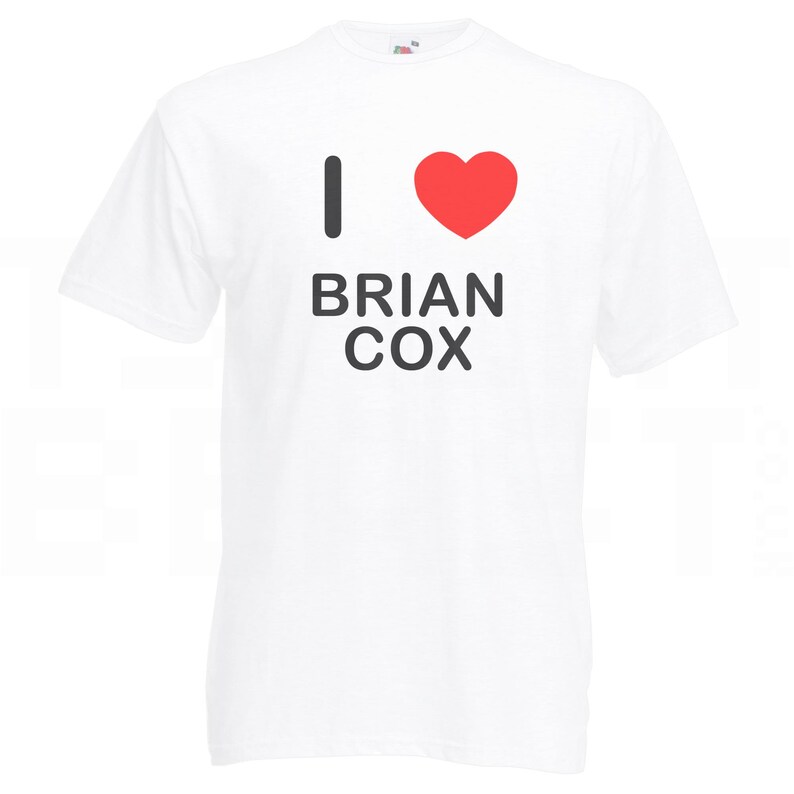 I Love Heart Brian Cox - Quality Cotton Printed T Shirt - Etsy