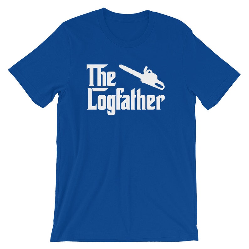 The Log Father Shirt | Logging Gifts | Arborist Shirt | Father's Day ...