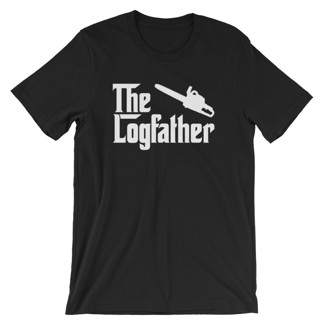 The Log Father Shirt | Logging Gifts | Arborist Shirt | Father's Day ...