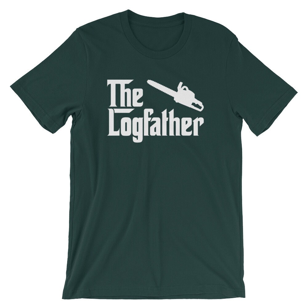 The Log Father Shirt | Logging Gifts | Arborist Shirt | Father's Day ...