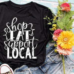 Shop Eat Support Local Shirt - Shop Small Shirt - Eat Local Shirt ...