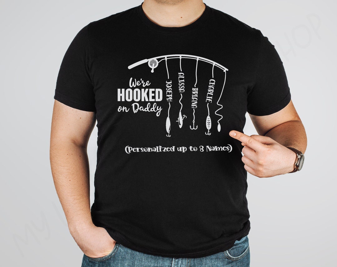 We're Hooked on Daddy - Custom Father's Day Shirt - Dad Fishing Shirt ...