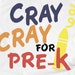 Cray Cray for Pre-k Digital Files for Pre-school Shirt Design, Kids T ...