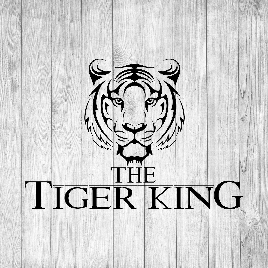 The Tiger King Svg Tiger King Svg the King Svg Tiger Svg - Etsy