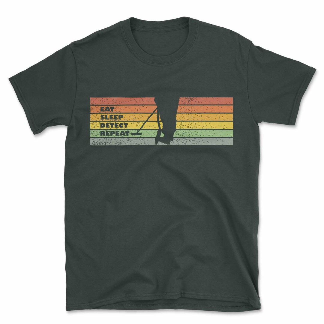 Eat Sleep Detect Repeat T Shirt Distressed Detectorists Metal Detector ...