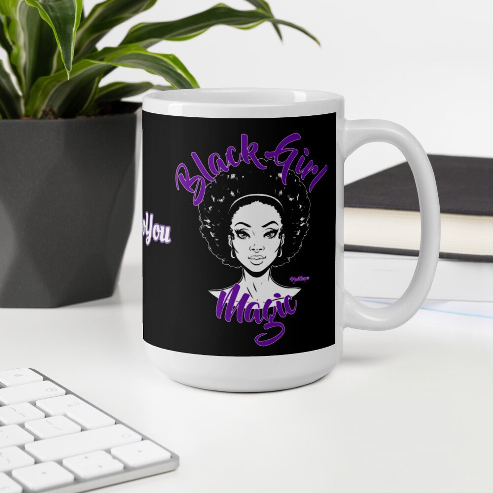 Black Girl Magic Mug 11oz. & 15 Oz. Sizes Double Sided Just Do You ...